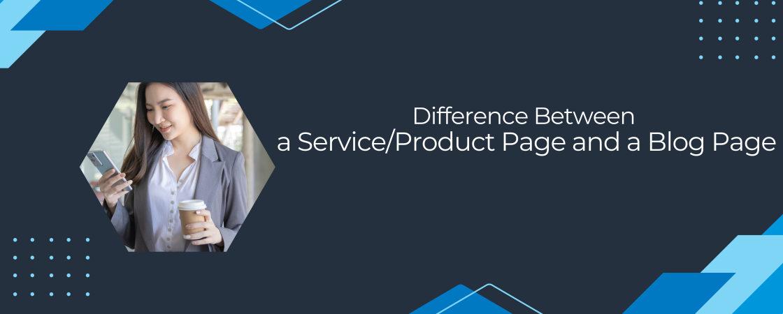 Service/Product Page vs. Blog Page: Key Differences